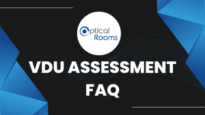 VDU Assessments FAQ - What You Need To Know | OpticalRooms